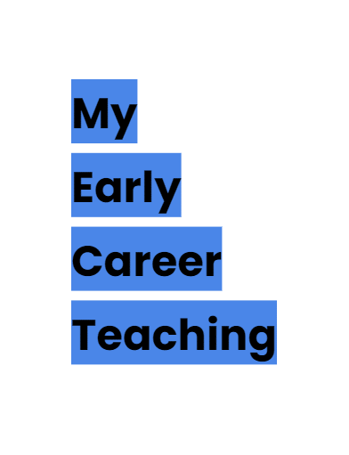 My Early career teaching – Blog for Early Career Teachers like me, who ...